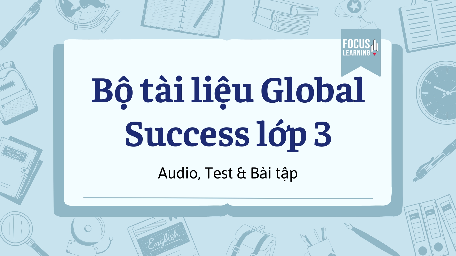 Tải trọn bộ tài liệu Global Success lớp 3